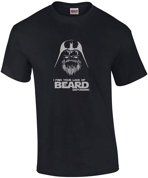 I Find Your Lack Of Beard Disturbing T Shirt
