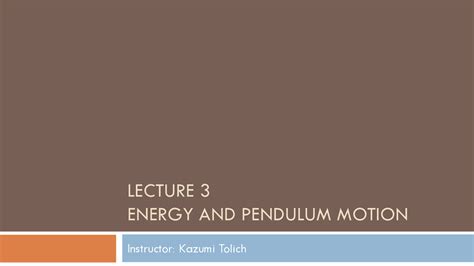 Lecture 3 Energy And Pendulum Motion Summaries Physics Docsity