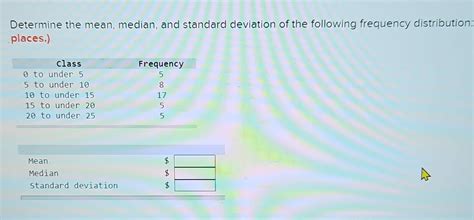 Solved Determine The Mean Median And Standard Deviation Of Chegg