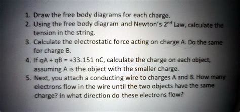 1 Draw The Free Body Diagrams For Each Charge 2 Using The Free Body Diagram And Newtons 2nd Law