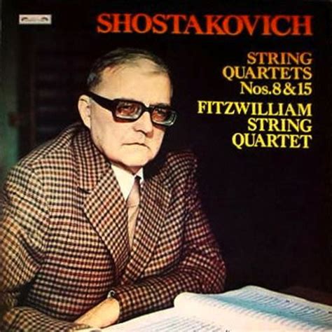 Fitzwilliam String Quartet Shostakovich String Quartets Nos 8 And 15 Reviews Album Of The Year