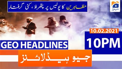 Geo Headlines 10 Pm 10th February 2021 Tv Shows Geotv