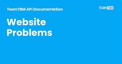 Website Problems Teamtbm Api Documentation