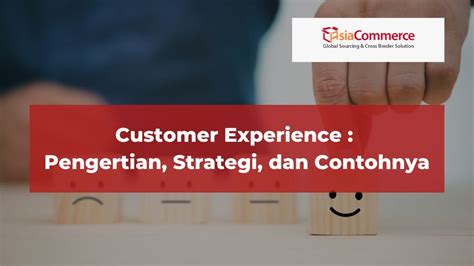 Customer Experience Pengertian Strategi Dan Contohnya