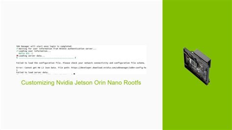 Customizing Nvidia Jetson Orin Nano Rootfs Help Docs For Errorsissues On Nvidia Jetson Dev Boards