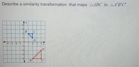 Solved Describe A Similarity Transformation That Maps Abc To Abc
