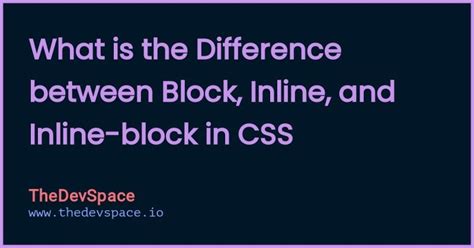 What Is The Difference Between Block Inline And Inline Block In Css Thedevspace