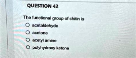 Solved The Functional Group Of Chitin Is N Acetyl Amine