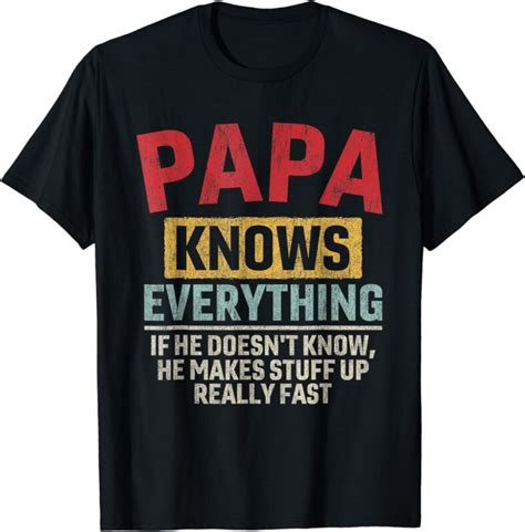 Papa Knows Everything Funny Fathers Day Papa T Shirt Buy T Shirt Designs