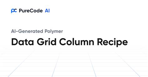 generate a polymer data grid column recipe purecode