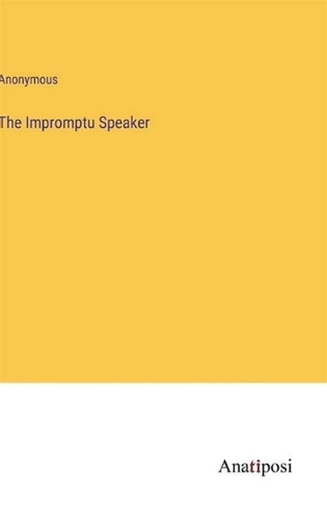 The Impromptu Speaker By Anonymous Hardcover Book Ebay
