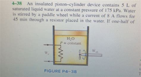 Solved 4 38 An Insulated Piston Cylinder Device Contains 5 L Chegg