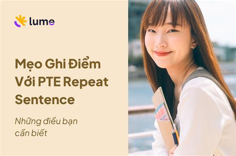 PTE Repeat Sentence Cấu Trúc Bài Thi Và 6 Mẹo Ghi Điểm