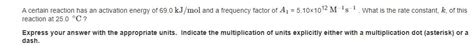 Solved A Certain Reaction Has An Activation Energy Of 69 0