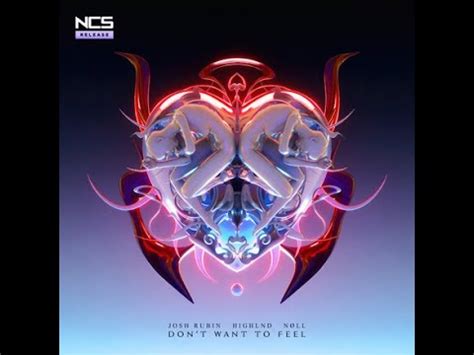 Josh Rubin Highlnd nøll Don t Want To Feel NCS Release Music