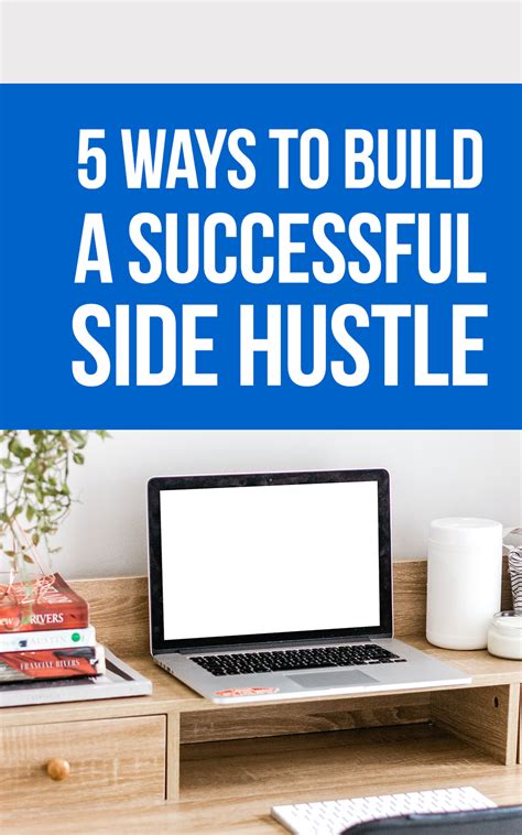 5 Ways To Build A Successful Side Hustle