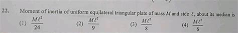 22 Moment Of Inertia Of Uniform Equilateral Triangular Plate Of Mass M