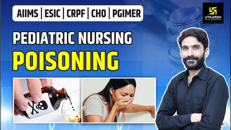 Poisoning Pediatric Nursing Aiims Esic Crpf Pgimer By Raju