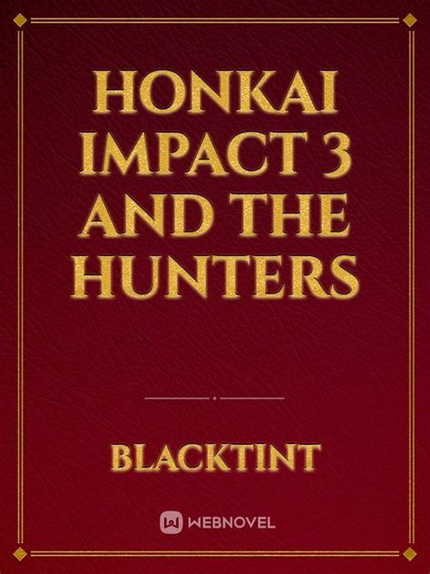 Honkai Impact 3 And The Hunters Fanfic Read Free Webnovel