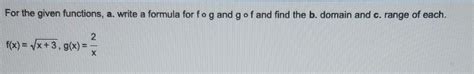 Solved For Given Functions Write A Formula For F O G And G Chegg