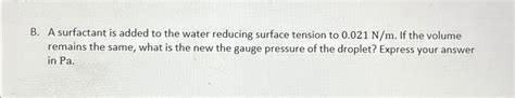 Solved B. ﻿A surfactant is added to the water reducing | Chegg.com