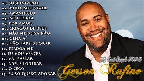 Gerson Rufino As Melhores Músicas Mais Ouvidas Em Reconstrução Vai Passar
