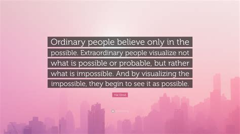 Hal Elrod Quote Ordinary People Believe Only In The Possible
