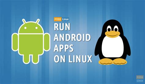 how to install and run android apps on ubuntu using anbox foss linux
