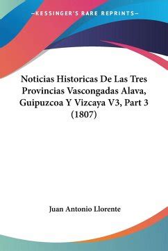 Noticias Historicas De Las Tres Provincias Vascongadas Alava Guipuzcoa