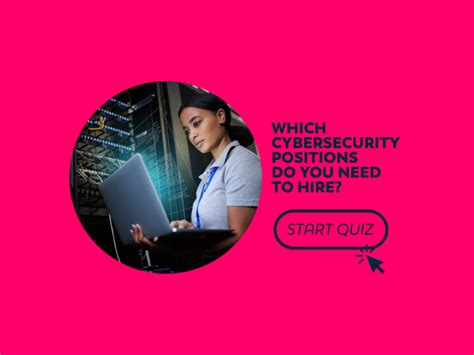 QUIZ Which Cyber Security Positions Do You Need To Hire