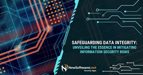 Safeguarding Data Integrity Unveiling The Essence In Mitigating Information Security Risks