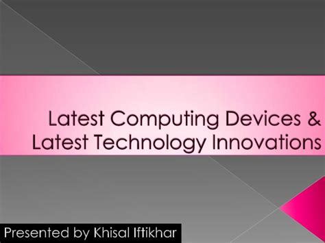 Latest Computing Devices And Latest Technology Innovations