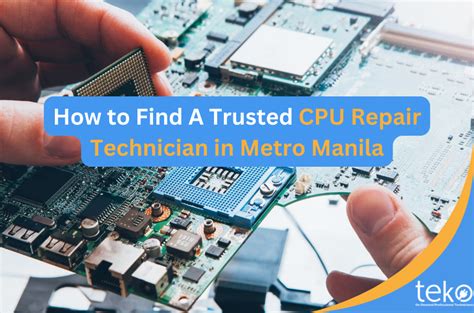 How To Find A Trusted Cpu Repair Technician In Metro Manila Tips By Tekoph