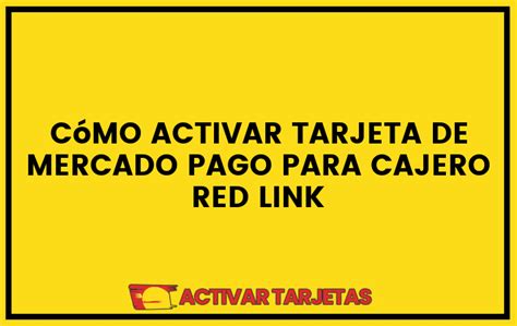 Cómo activar tarjeta de mercado pago para cajero red link ACTIVARTARJETAS