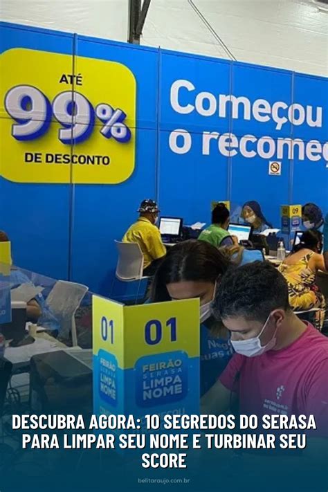 Descubra Agora Segredos Do Serasa Para Limpar Seu Nome E Turbinar Seu