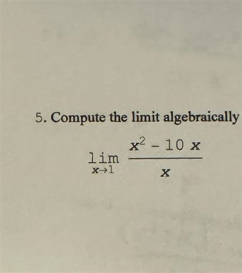 Solved Compute The Limit Algebraicallylimx→1x2 10xx