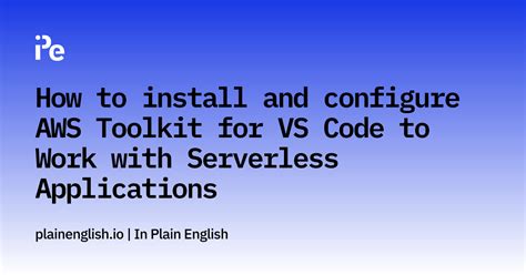 how to install and configure aws toolkit for vs code to work with