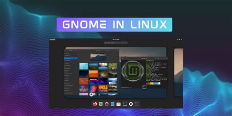 A Comprehensive Guide What Is Gnome In Linux