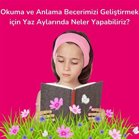 Yaz Tatilinde Okuma Ve Anlama Becerilerini Geliştirmenin Yolları Derslig