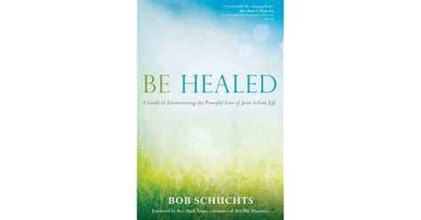 Be Healed By Bob Schuchts