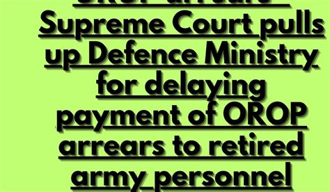OROP Arrears Supreme Court Pulls Up Defence Ministry For Delaying Payment Of OROP Arrears To