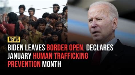 Biden Leaves Border Open Declares January Human Trafficking Prevention