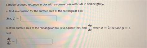 solved consider a closed rectangular box with a square base