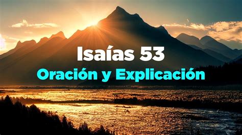 🔴 IsaÍas 53 Con Explicación Completa Y Oración Por Sus Llagas Fuimos