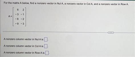 Solved For The Matrix A Below Find A Nonzero Vector In Nul