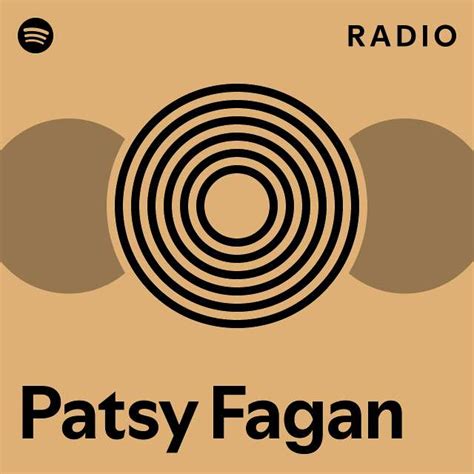 Patsy Fagan Radio Playlist By Spotify Spotify