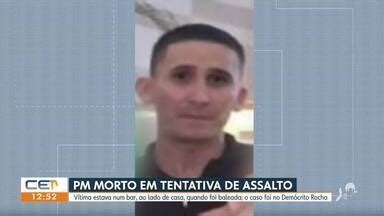 CETV 1ª Edição Fortaleza Policial é morto em tentativa de assalto