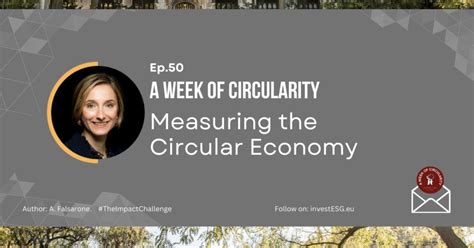 Ep 50 A Week Of Circularity Measuring The Circular Economy Esg Guide