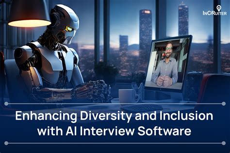 Fostering Diversity And Inclusion With Ai Interview Software