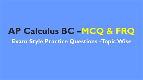 AP Calculus BC Exam Style Practice Questions With Answer Topic Wise MCQ FRQ IB DP MYP AP